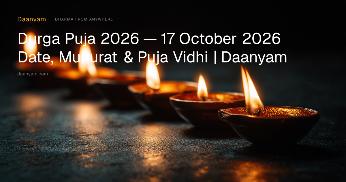 Durga Puja 2026 — 17 October 2026 Date, Muhurat & Puja Vidhi | Daanyam